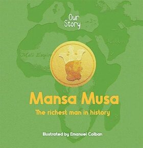 Mansa Musa the richest man in history | BookTrust